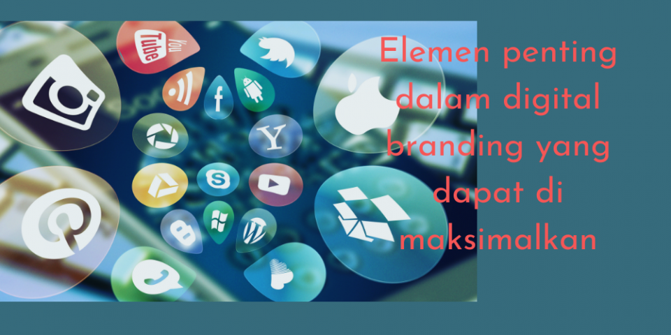 Elemen Penting dalam Digital Branding Agar Bisnis Powerfull
